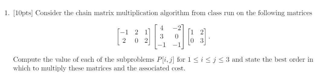 Solved [10pts] ﻿Consider the chain matrix multiplication | Chegg.com
