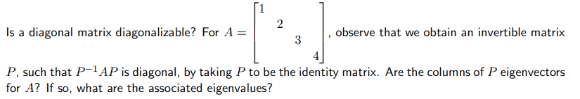 Solved Is a diagonal matrix diagonalizable? For A=⎣⎡1234⎦⎤, | Chegg.com