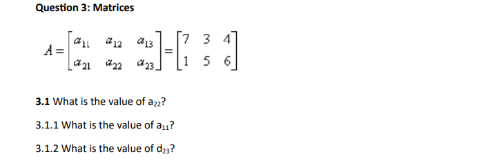 Solved Question 3: Matrices A=[a11a21a12a22a13a23]=[713546] | Chegg.com