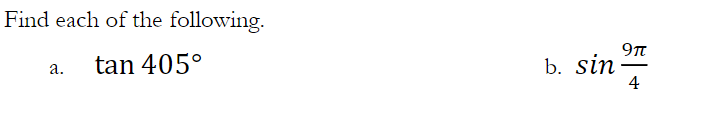 Solved Find each of the following. 91T a. tan 405° b. sin 4 | Chegg.com