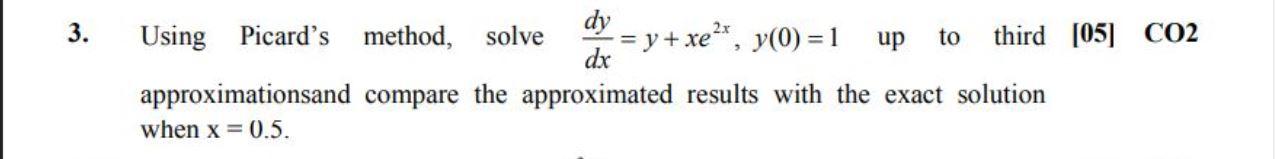 Solved 3. to Using Picard's method, solve dy = y+ xe”, v0) = | Chegg.com