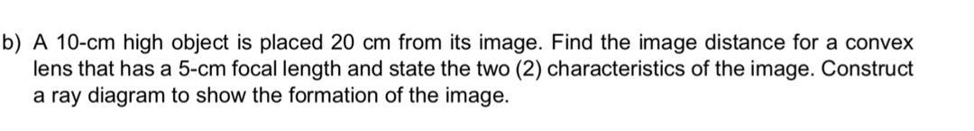 Solved b) A 10-cm high object is placed 20 cm from its | Chegg.com