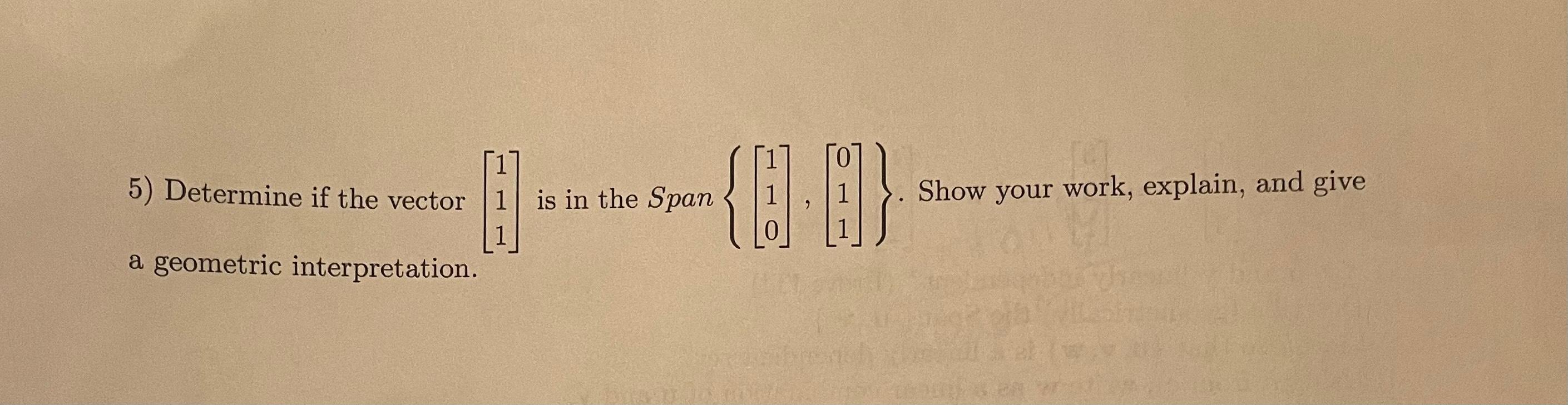 [Solved]: 5) Determine if the vector ( left[ begin{array