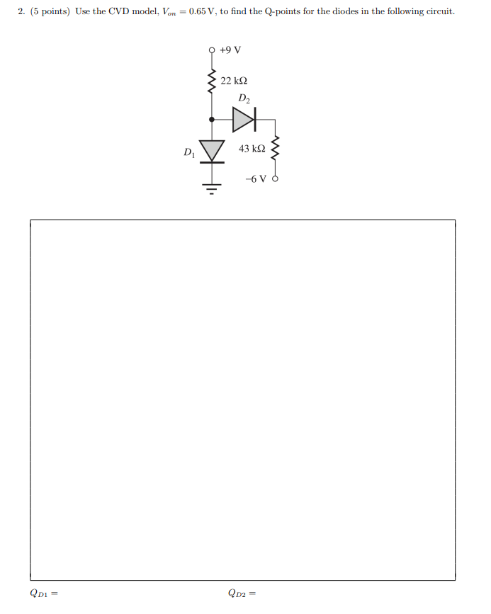 Solved Use the CVD ﻿model, Von =0.65V, to ﻿find the Q-points | Chegg.com