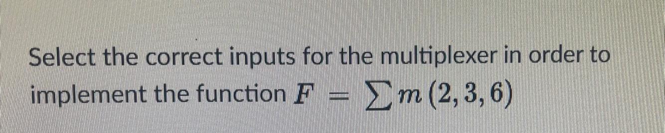 Solved Select the correct inputs for the multiplexer in | Chegg.com