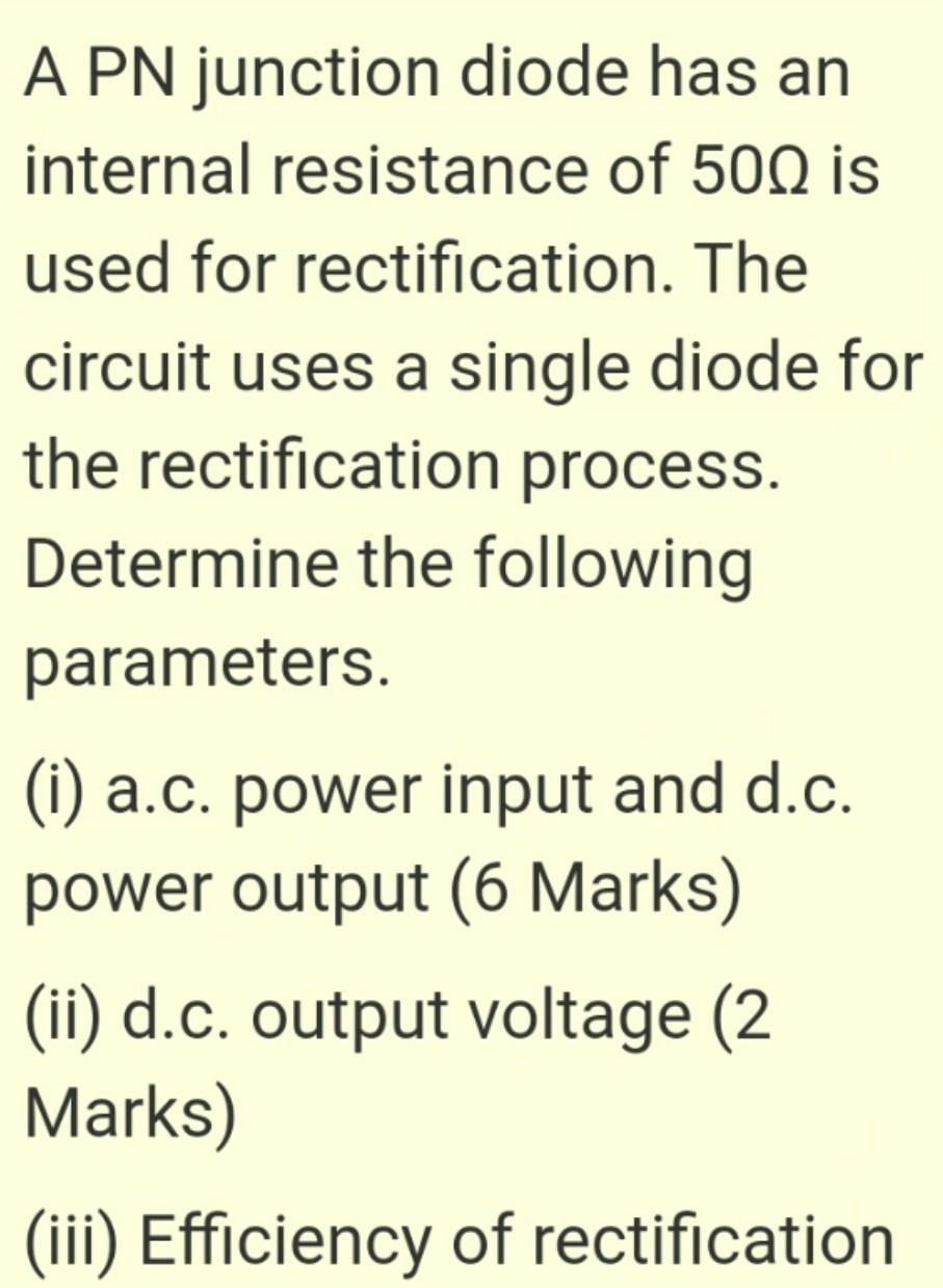 Solved A PN junction diode has an internal resistance of 500 | Chegg.com