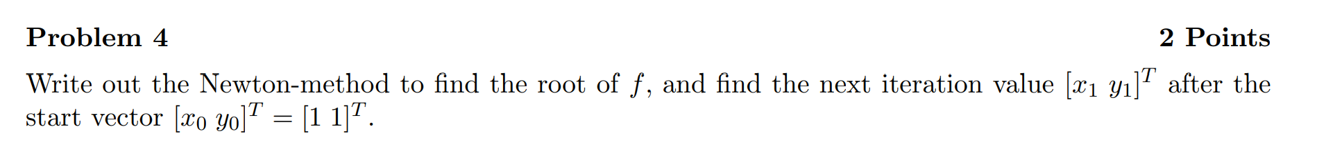 Solved Problem 4 2 Points Write out the Newton-method to | Chegg.com