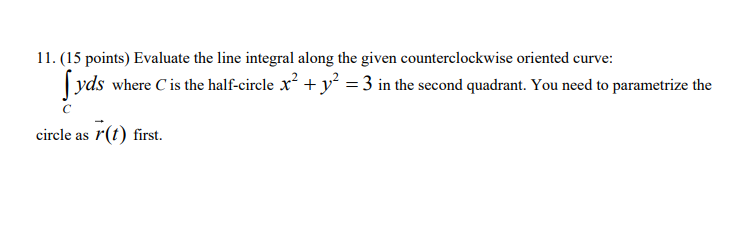 Solved 11. (15 points) Evaluate the line integral along the | Chegg.com
