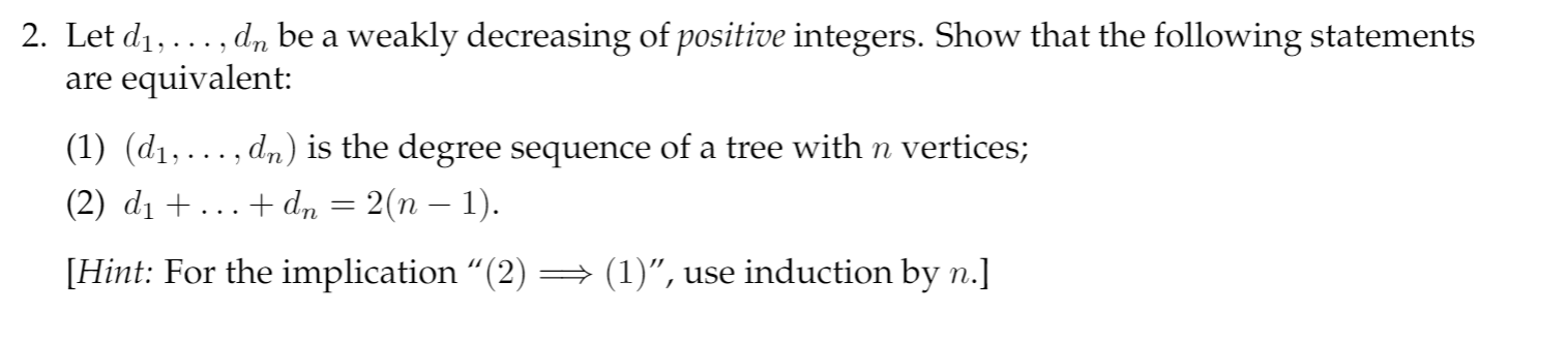 Solved 2. Let d1, ..., dn be a weakly decreasing of positive | Chegg.com