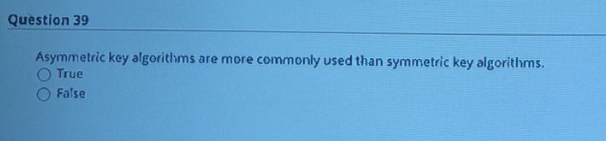 Solved Question 39 Asymmetric key algorithms are more | Chegg.com