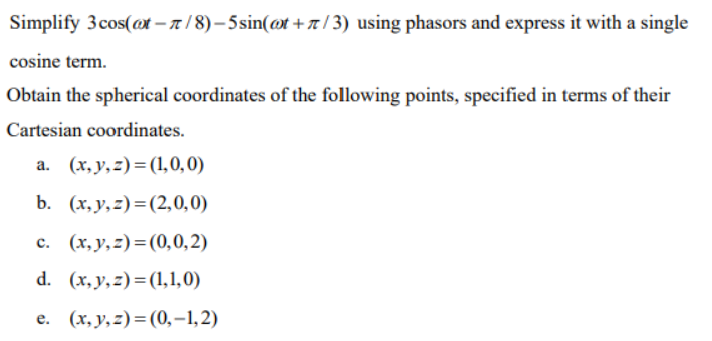 Solved Simplify 3cos(ωt−π/8)−5sin(ωt+π/3) using phasors and | Chegg.com