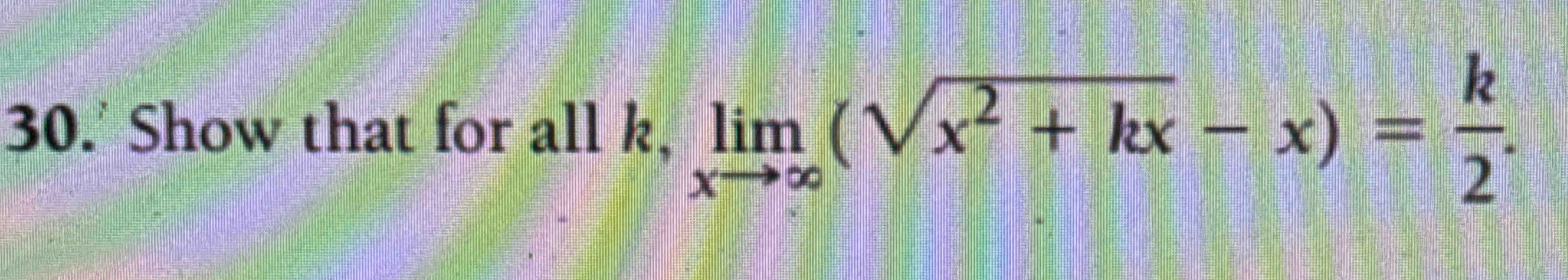 Solved Show that for all k,limx→∞(x2+kx2-x)=k2 | Chegg.com
