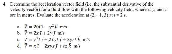 Solved 4. Determine the acceleration vector field (i.e. the | Chegg.com