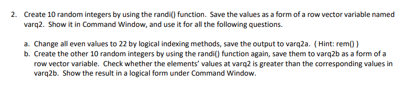 Solved 2. Create 10 random integers by using the randi() | Chegg.com