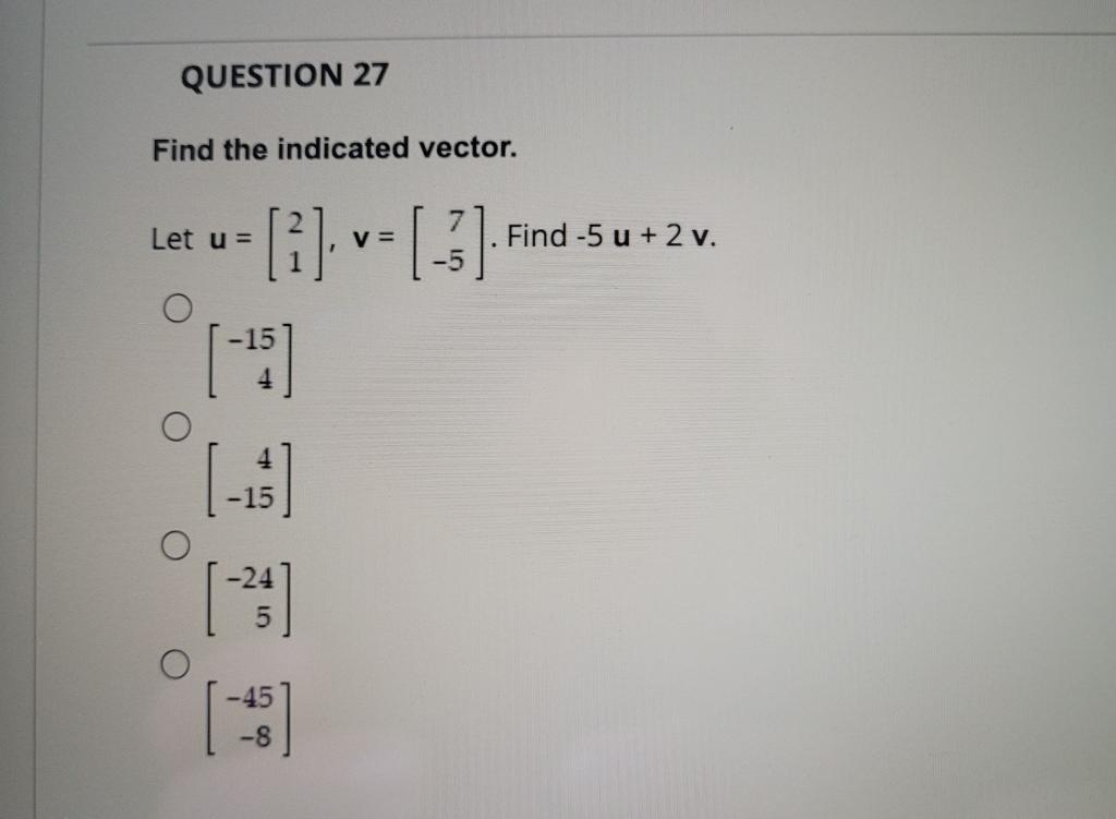 Solved QUESTION 27 Find the indicated vector. [2]. V [45] | Chegg.com