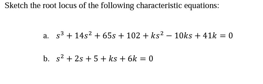 Sketch the root locus of the following characteristic | Chegg.com
