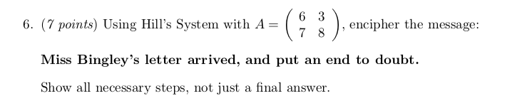 Solved 6. (7 points) Using Hill's System with A= ( 6 3 7 8 | Chegg.com
