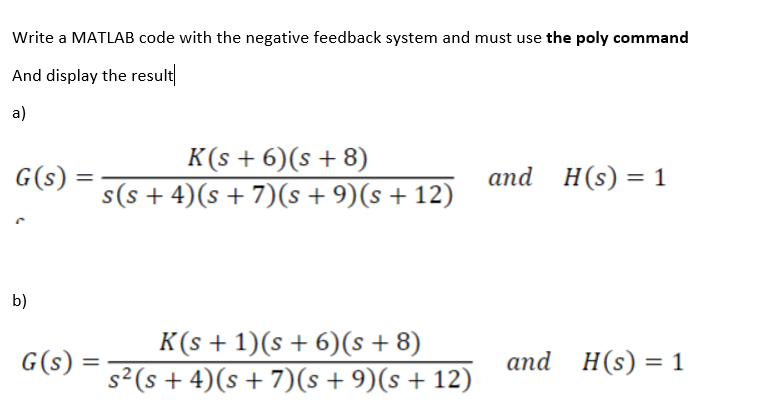 Solved Write a MATLAB code with the negative feedback system | Chegg.com
