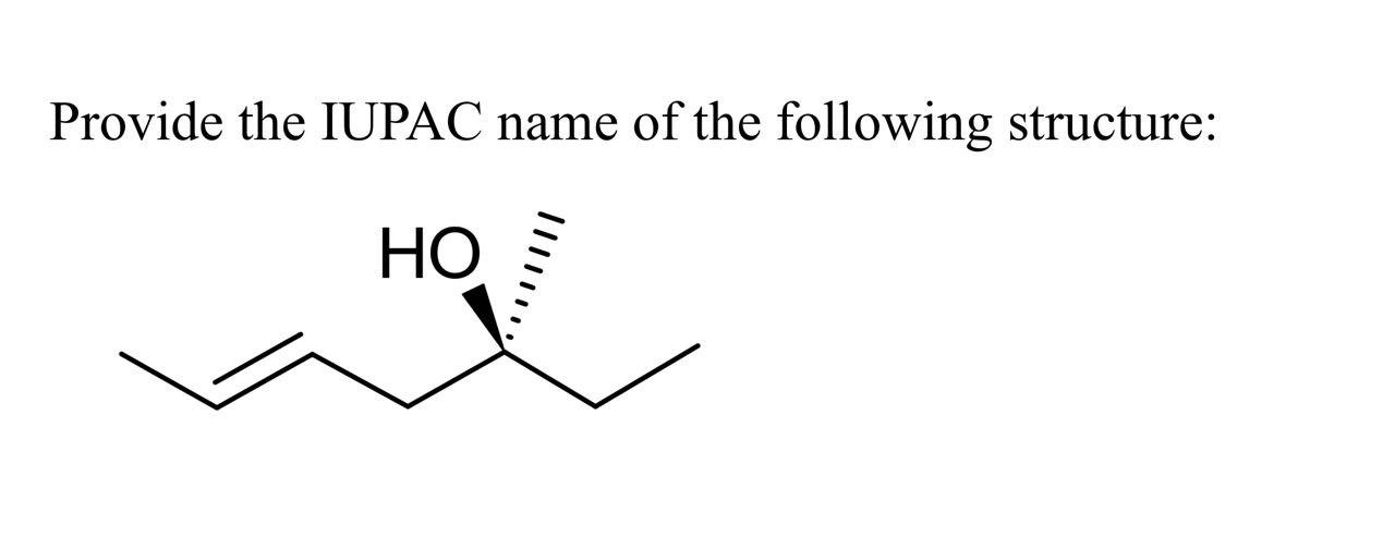 Solved Provide the IUPAC name of the following structure: HO | Chegg.com
