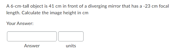 Solved A 6-cm-tall object is 41 cm in front of a diverging | Chegg.com
