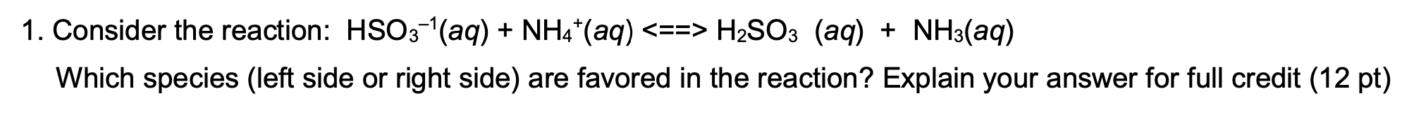 Solved 1. Consider the reaction: HSO3-'(aq) + NH4+(aq) | Chegg.com