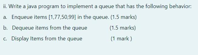Solved ii. Write a java program to implement a queue that | Chegg.com