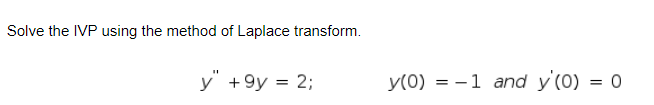 Solved Solve the IVP using the method of Laplace transform. | Chegg.com
