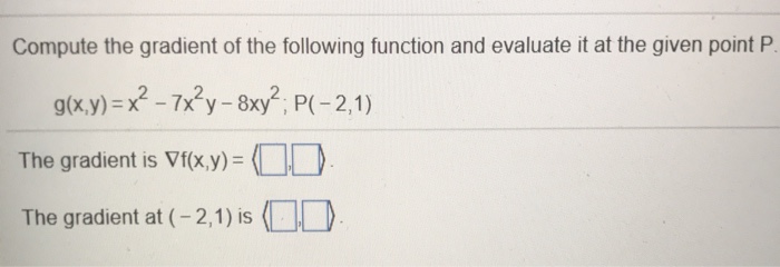 Solved Compute the gradient of the following function and | Chegg.com