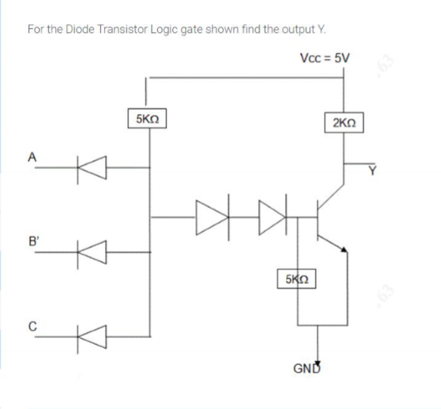Solved For the Diode Transistor Logic gate shown find the | Chegg.com