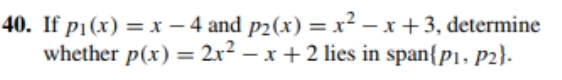 Solved 40. If p1(x) = x - 4 and p2(x) = x2-x+3, determine | Chegg.com