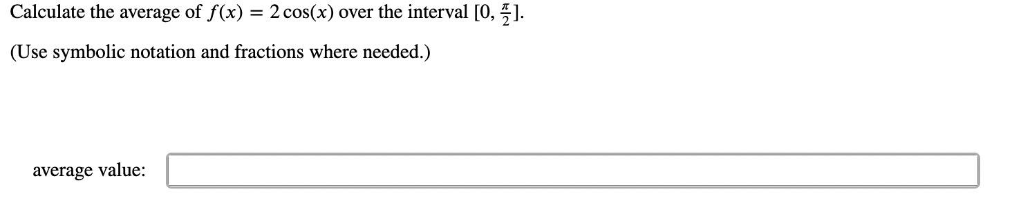 Solved Calculate the average of f(x)=2cos(x) over the | Chegg.com