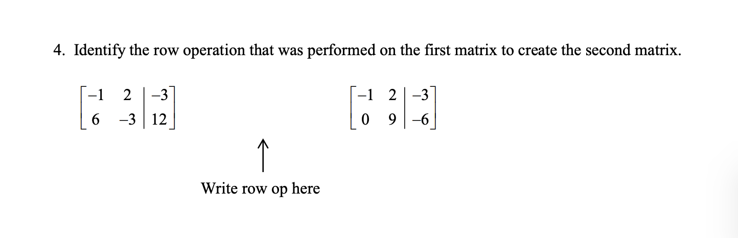 Solved 4. Identify the row operation that was performed on | Chegg.com