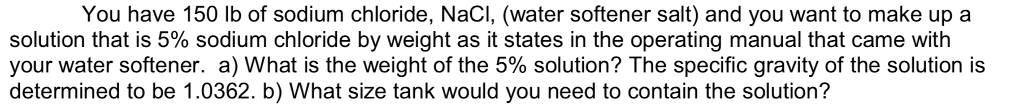 Solved You have 150 lb of sodium chloride, NaCI, (water | Chegg.com