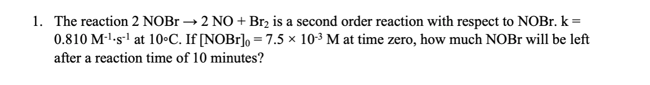 Solved 1. The reaction 2 NOBr → 2 NO + Br2 is a second order | Chegg.com