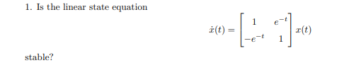 Solved 1. Is the linear state equation stable? | Chegg.com