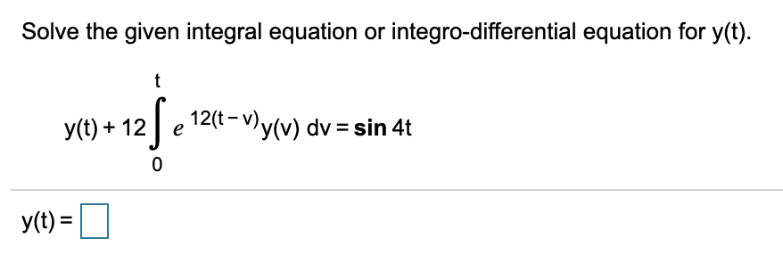 Solved Solve the given integral equation or | Chegg.com