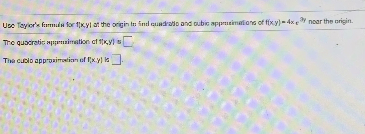 Solved Use Taylor's formula for f(x,y) at the origin to find | Chegg.com