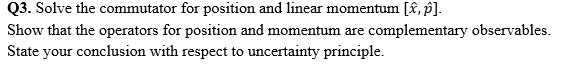 Solved Q3. Solve the commutator for position and linear | Chegg.com