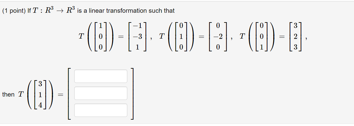 Solved (1 ﻿point) ﻿If T:R3→R3 ﻿is a linear transformation | Chegg.com