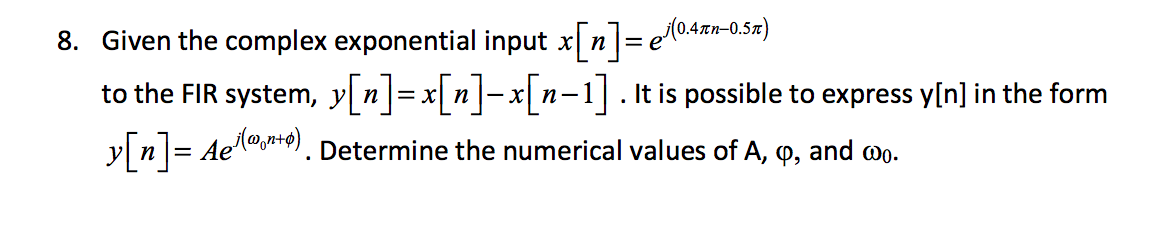 Solved 8. Given the complex exponential input | Chegg.com