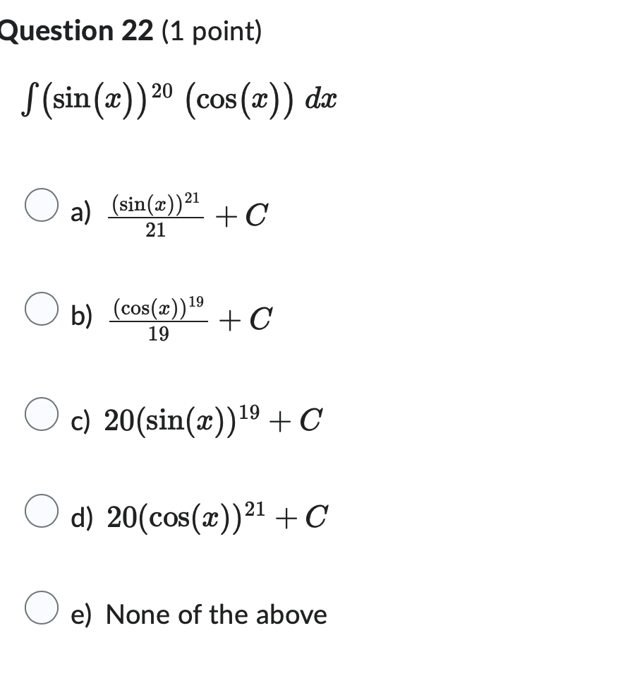 Solved Question 22 (1 point) ∫(sin(x))20(cos(x))dx a) | Chegg.com