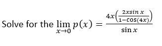 Solved Solve for the limx→0p(x)=sinx4x(1−cos(4x)2xsinx) | Chegg.com