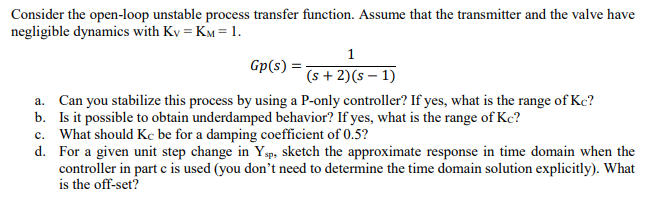 Solved Consider the open-loop unstable process transfer | Chegg.com