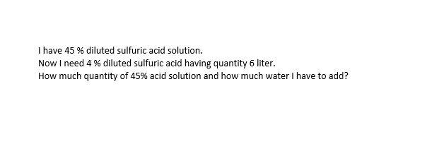 Solved I have 45% diluted sulfuric acid solution. Now I need | Chegg.com