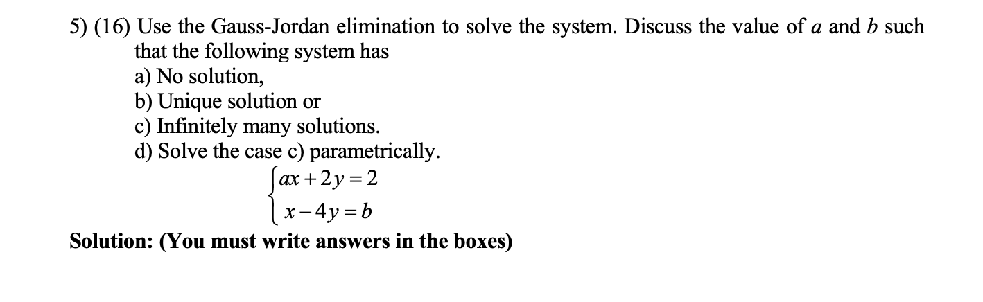 Solved 5) (16) Use the Gauss-Jordan elimination to solve the | Chegg.com