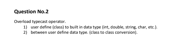 Solved Overload typecast operator. 1) user define (class) to | Chegg.com