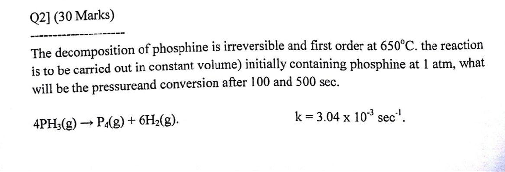 Solved Q2] (30 Marks) The decomposition of phosphine is | Chegg.com