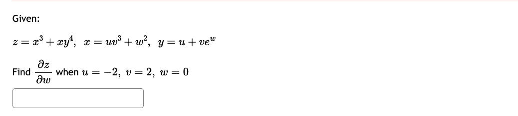 Solved Given:z=x3+xy4,x=uv3+w2,y=u+vewFind delzdelw ﻿when | Chegg.com