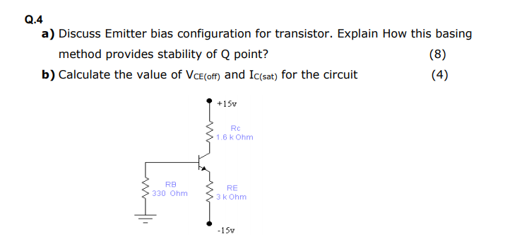Solved Q.4 a) Discuss Emitter bias configuration for | Chegg.com