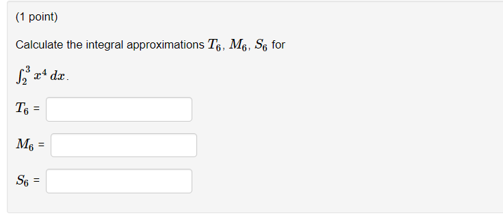 Solved (1 point) Calculate the integral approximations T6, | Chegg.com